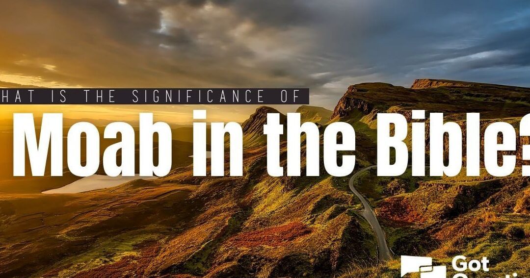 The Profound Spiritual Meaning of Moab: Exploring its Symbolism and ...
